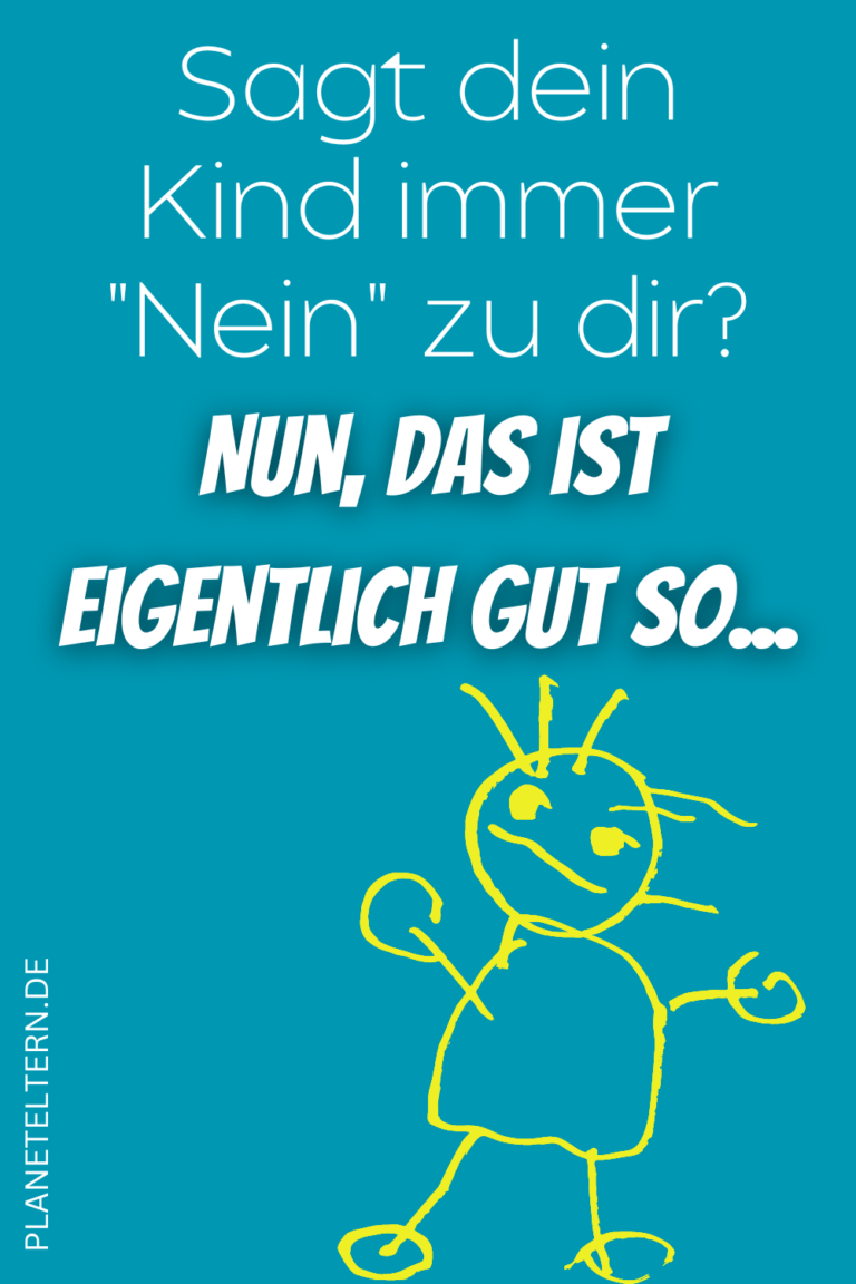 Sagt dein Kind immer "Nein" zu dir? Nun, das ist eigentlich gut so ...