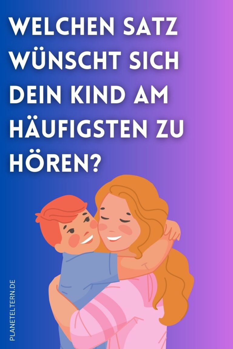 Welchen Satz wünscht sich dein Kind am häufigsten zu hören? - Planet Eltern